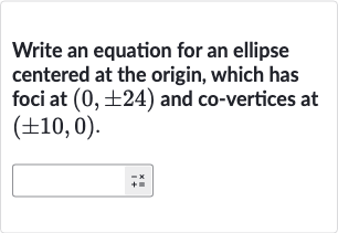 (Solved)-Write an equation for an ellipse centered at the origin, whi